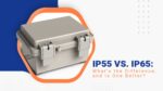 IP55 vs IP65: Choosing the Best Ingress Protection Rating for You - KDM ...